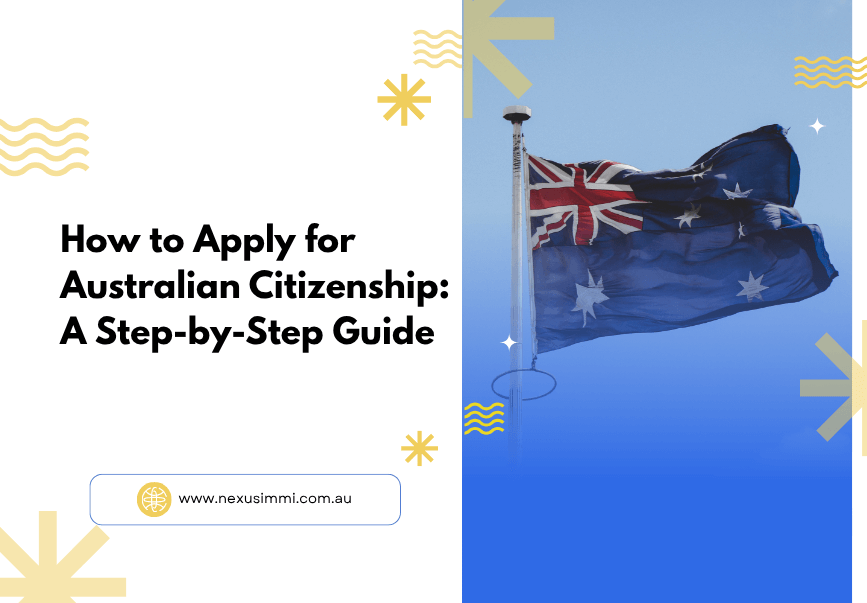 How to Apply for Australian Citizenship: A Step-by-Step Guide